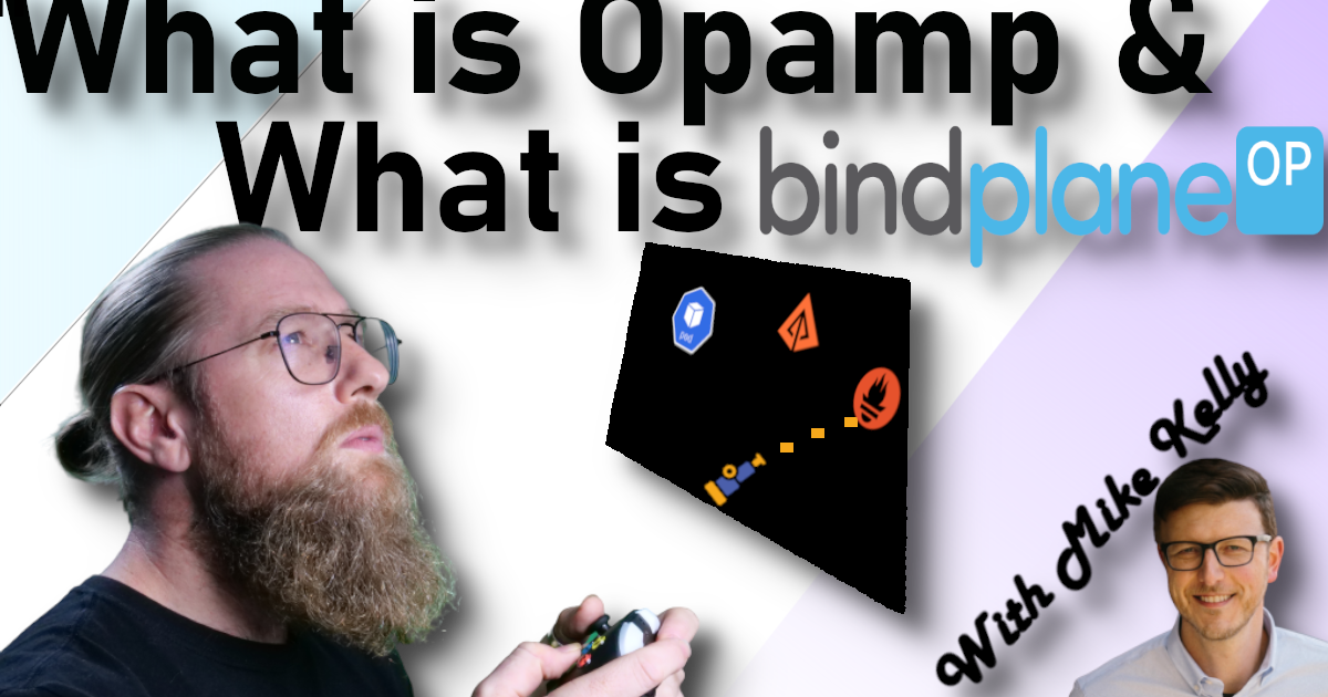 What is OpAMP? And what is Bindplane? | Is It Observable