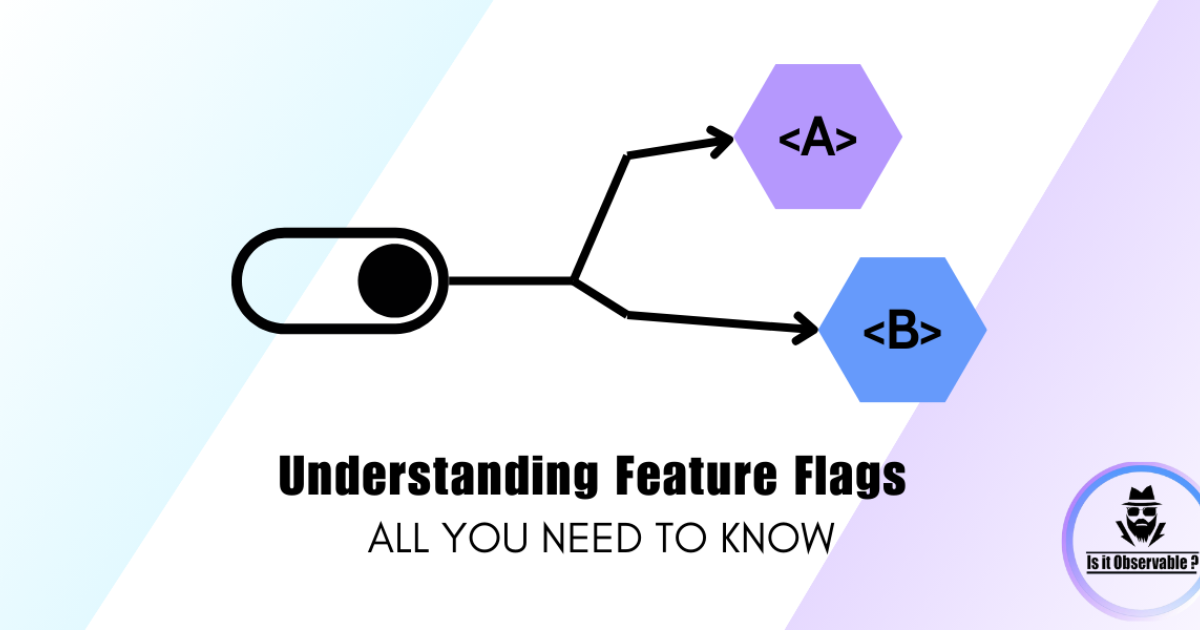 Understanding Feature Flags: All You Need to Know | Is It Observable