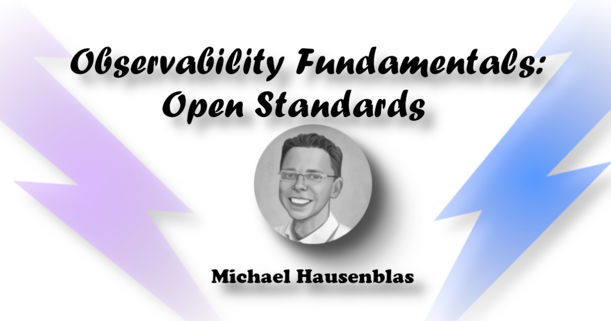 Observability Fundamentals: Open Standards | Is It Observable
