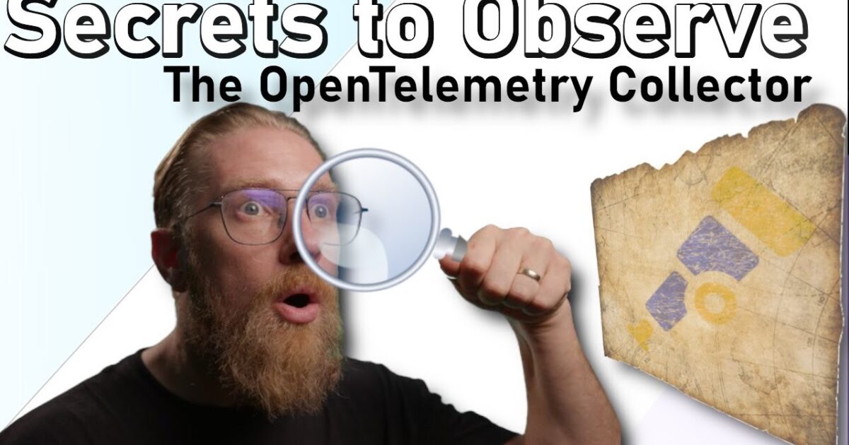 Ultimate Guide to Observing Your OpenTelemetry… | Is It Observable Ultimate Guide to Observing Your OpenTelemetry… | Is It Observable